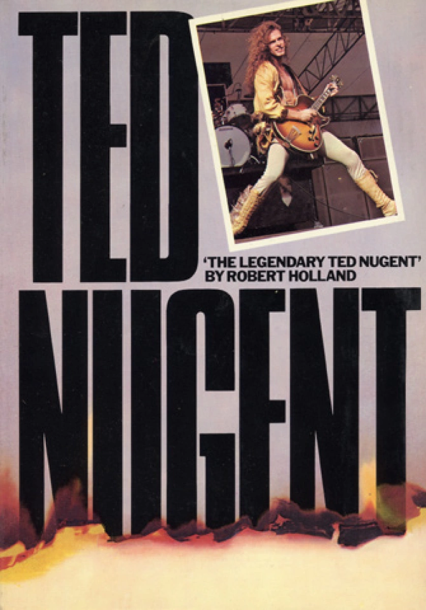 The Legendary Ted Nugent Book by Robert Holland, 1982 at Wolfgang's