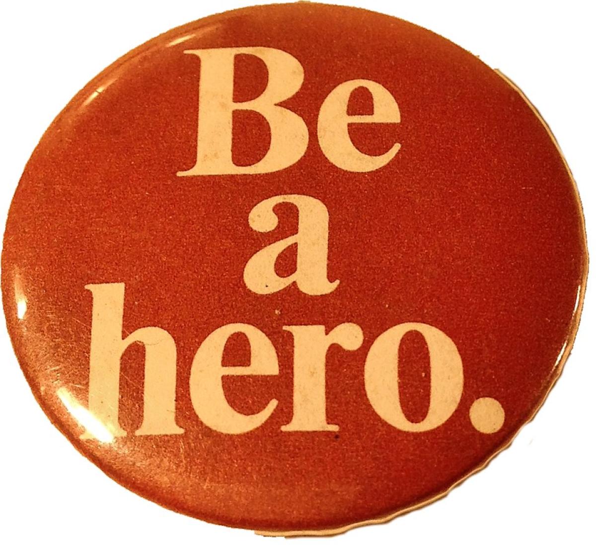 Be A Hero. Pin at Wolfgang's